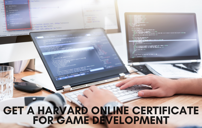 How to Get a Harvard Online Certificate for Game Development - 7Lign